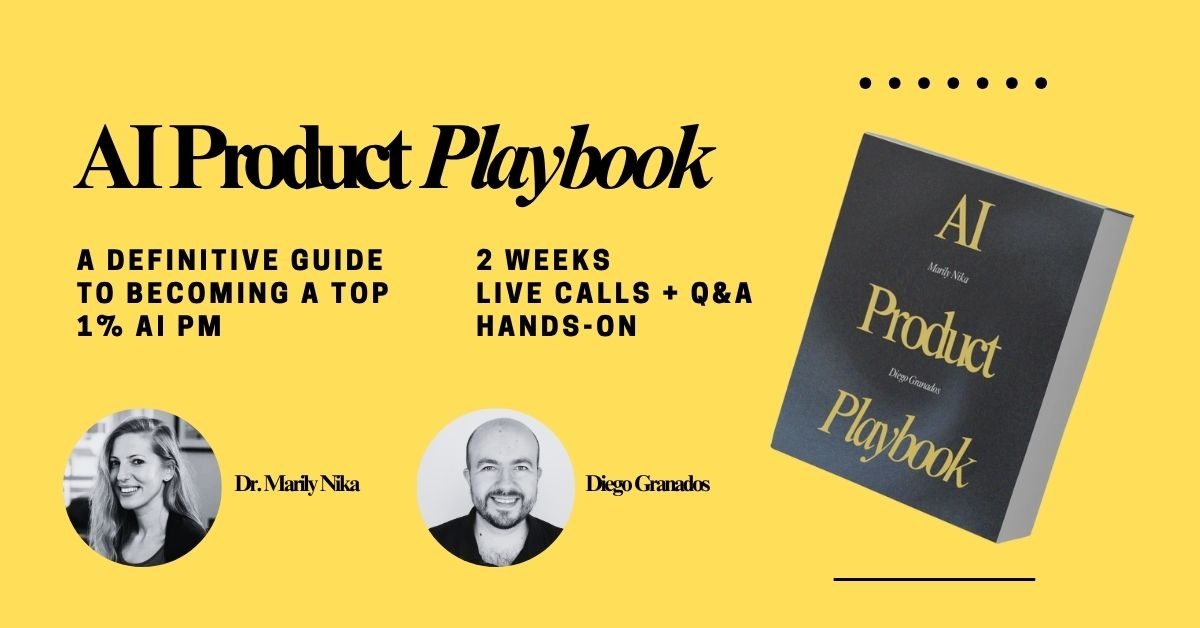 AI Product Playbook by Dr. Marily Nika, PhD and Diego Granados on Maven